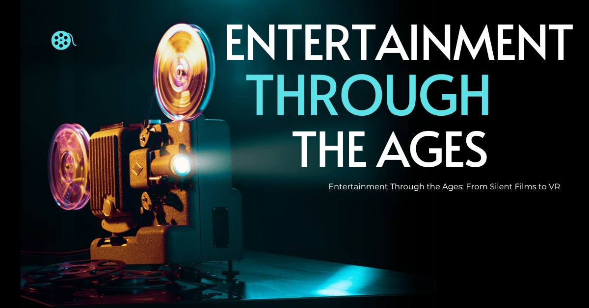 Evolution Of Entertainment: Silent Films To VR - WHYGT